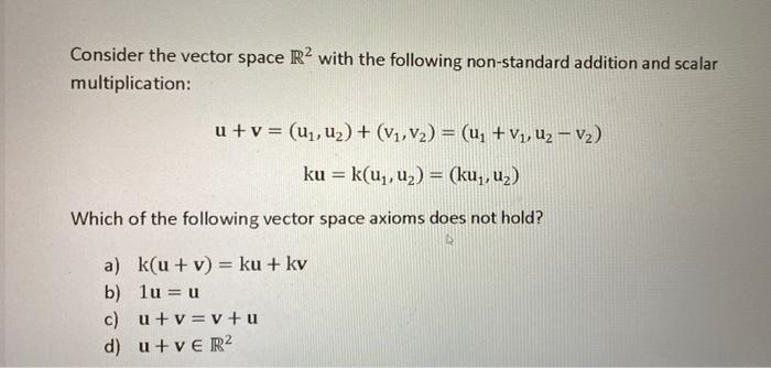 Solved Consider the vector space R2 with the following | Chegg.com