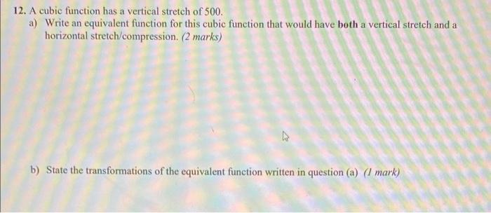 Solved 12. A cubic function has a vertical stretch of 500. | Chegg.com