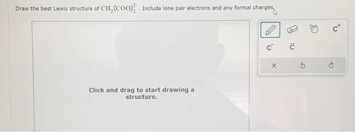 Solved Draw the best Lewis structure of CH2(COO)22−. Include | Chegg.com