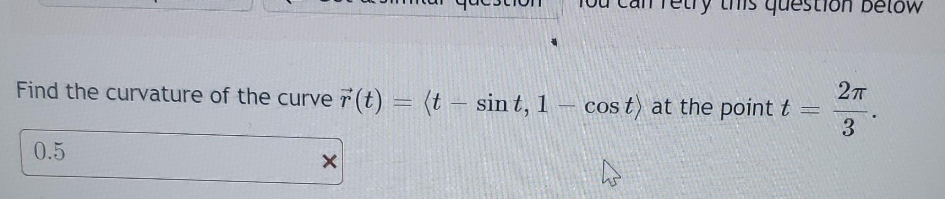 Solved Find the curvature of the curve r(t)= t−sint,1−cost | Chegg.com