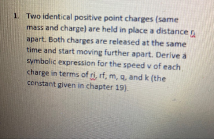 Solved 1. Two identical positive point charges (same mass | Chegg.com