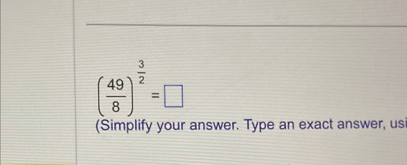 Solved (498)32=(Simplify your answer. Type an exact answer, | Chegg.com