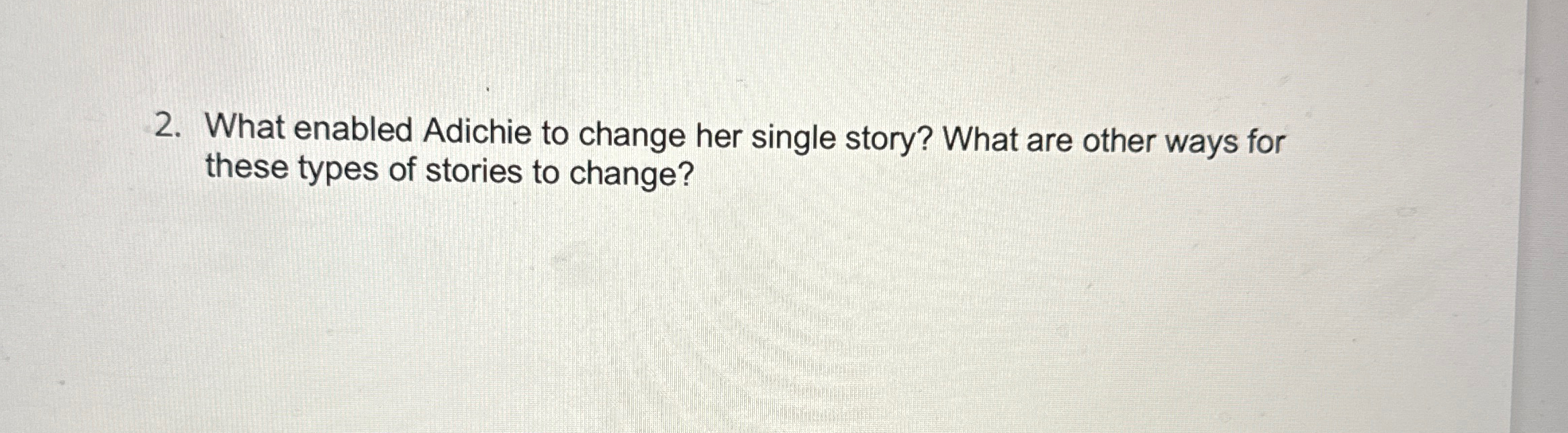 Solved What enabled Adichie to change her single story? What | Chegg.com