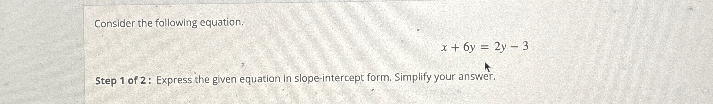 Solved Consider the following equation. x+6y=2y-3 ﻿Step 1 | Chegg.com