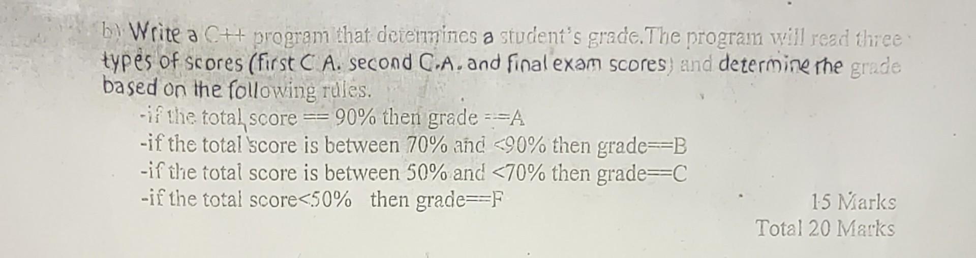 Solved b. Write a c+t program that dereinnines a student's | Chegg.com