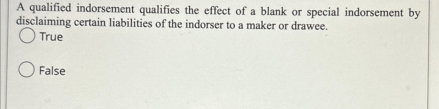 Solved A qualified indorsement qualifies the effect of a | Chegg.com