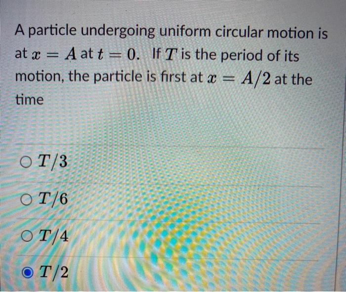 Solved A particle undergoing uniform circular motion is at x | Chegg.com