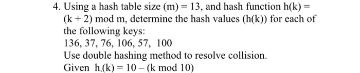 Solved 4. Using a hash table size (m) = 13, and hash | Chegg.com