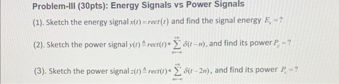 Solved Problem-111 (30pts): Energy Signals vs Power Signals | Chegg.com