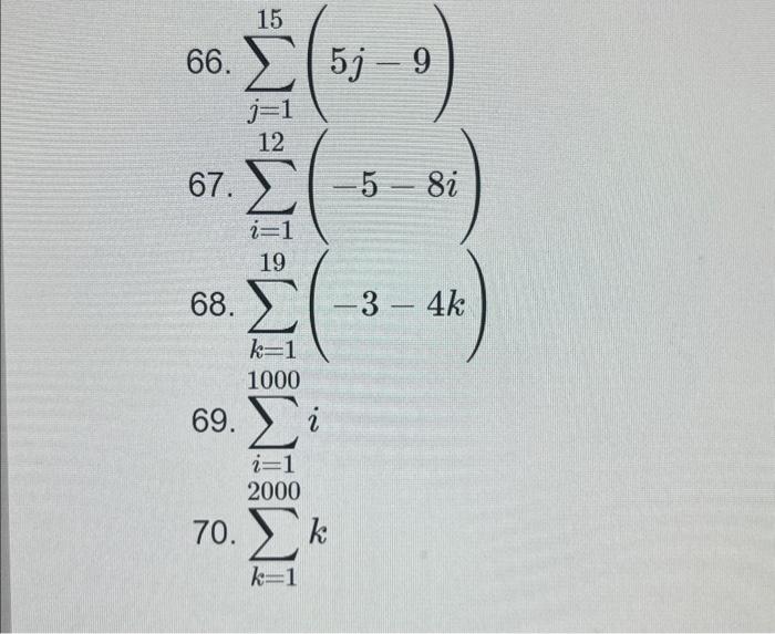 Solved ∑j=115(5j−9)∑i=112(−5−8i) 8. ∑k=119(−3−4k) 9. | Chegg.com