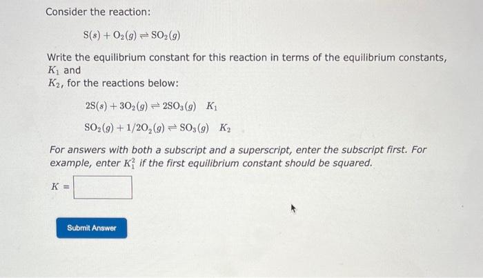 Solved Consider the reaction: S(s)+O2(g)⇌SO2(g) Write the | Chegg.com