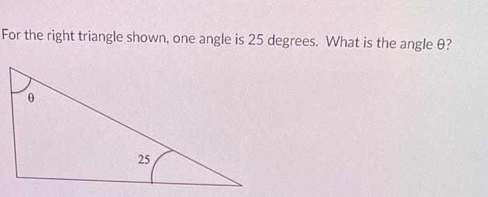 Solved For the right triangle shown, one angle is 25 | Chegg.com
