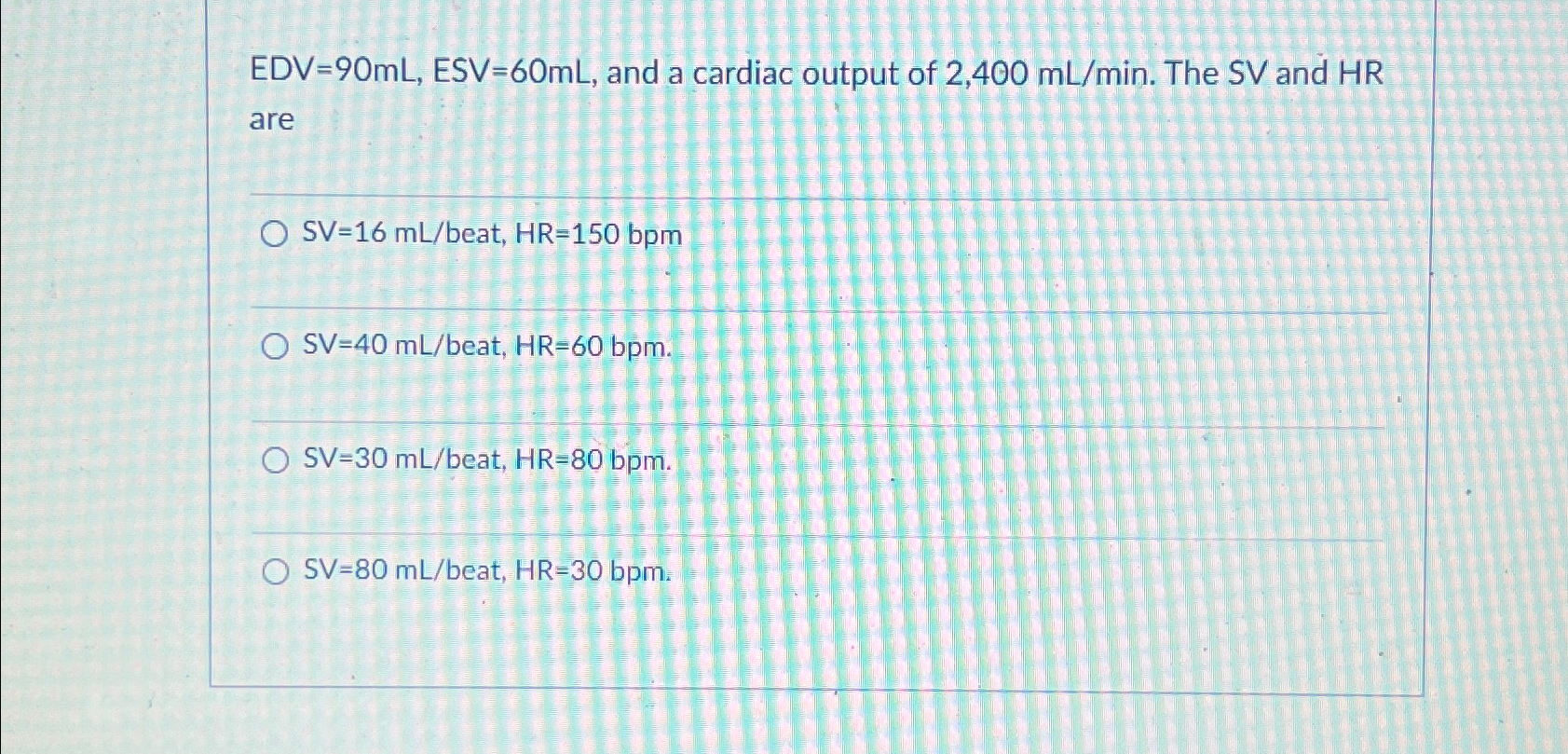 Solved EDV=90mL,ESV=60mL, ﻿and a cardiac output of | Chegg.com