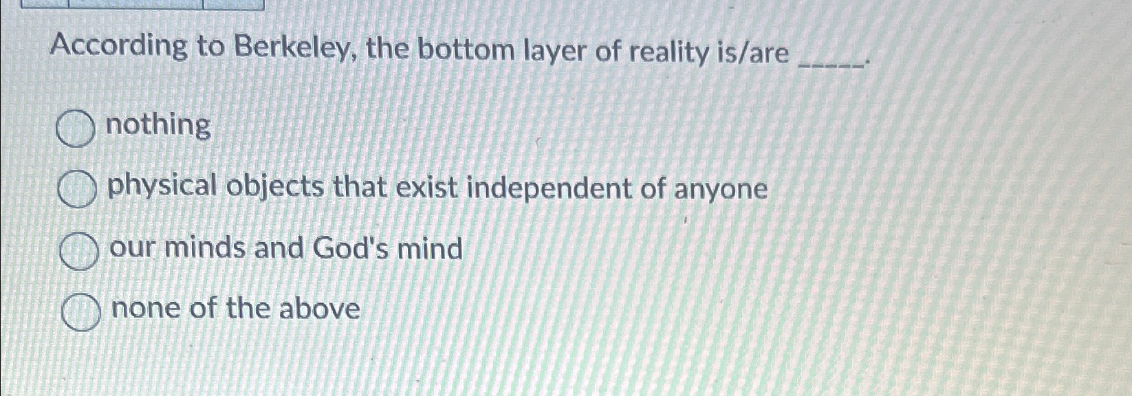 Solved According to Berkeley, the bottom layer of reality | Chegg.com