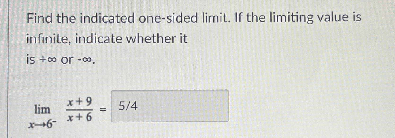 Solved Find the indicated one-sided limit. ﻿If the limiting | Chegg.com