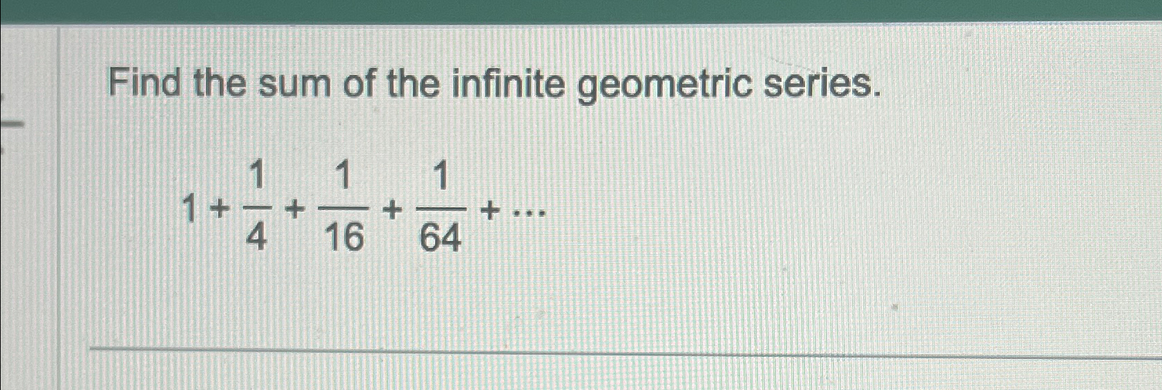 Solved Find the sum of the infinite geometric | Chegg.com
