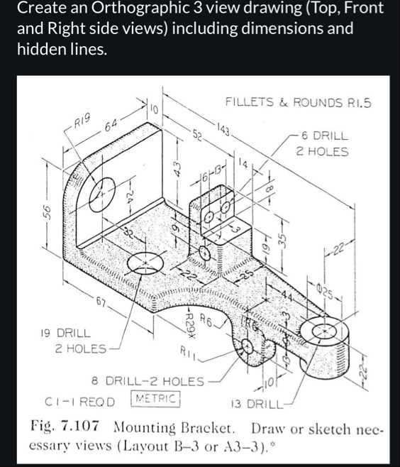 Solved Create an Orthographic 3 ﻿view drawing (Top, ﻿Front | Chegg.com