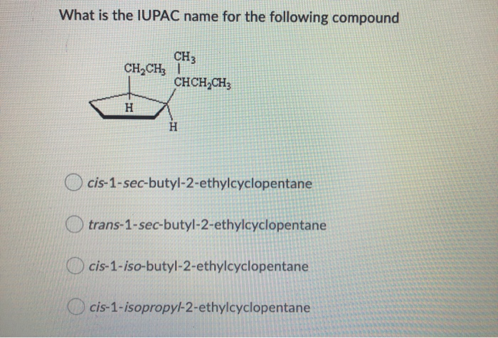 Solved What is the IUPAC name for the following compound CH3 | Chegg.com