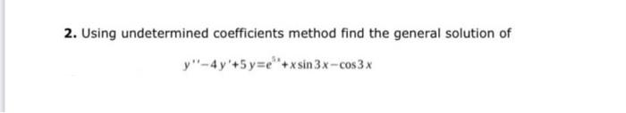 Solved 2. Using undetermined coefficients method find the | Chegg.com