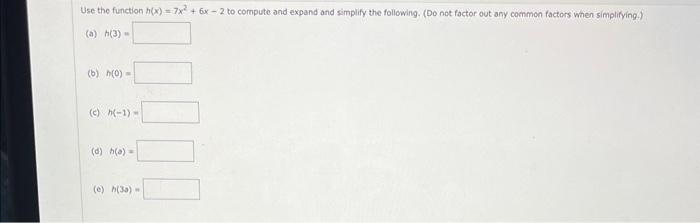 Solved Use the function h(x)=7x2+6x−2 to compute and expand | Chegg.com