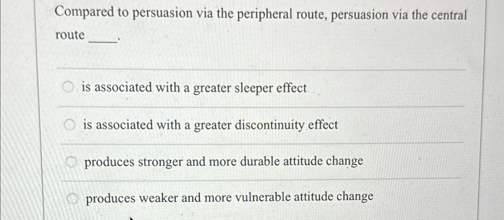 Solved Compared to persuasion via the peripheral route, | Chegg.com