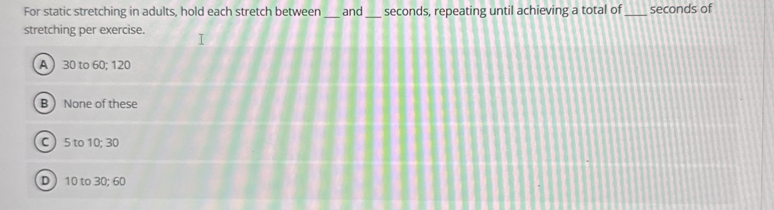 High Quality SOLUTION For static stretching in adults, hold each stretch | Chegg.com