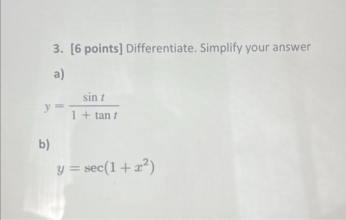 Solved 3. [6 points] Differentiate. Simplify your answer a) | Chegg.com