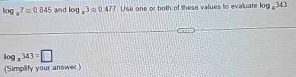 Solved loga7~~0.845 ﻿and loga3~~0.477 ﻿Use one or both of | Chegg.com
