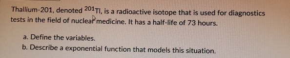 Solved Thallium-201, ﻿denoted ?201TI, ﻿is a radioactive | Chegg.com