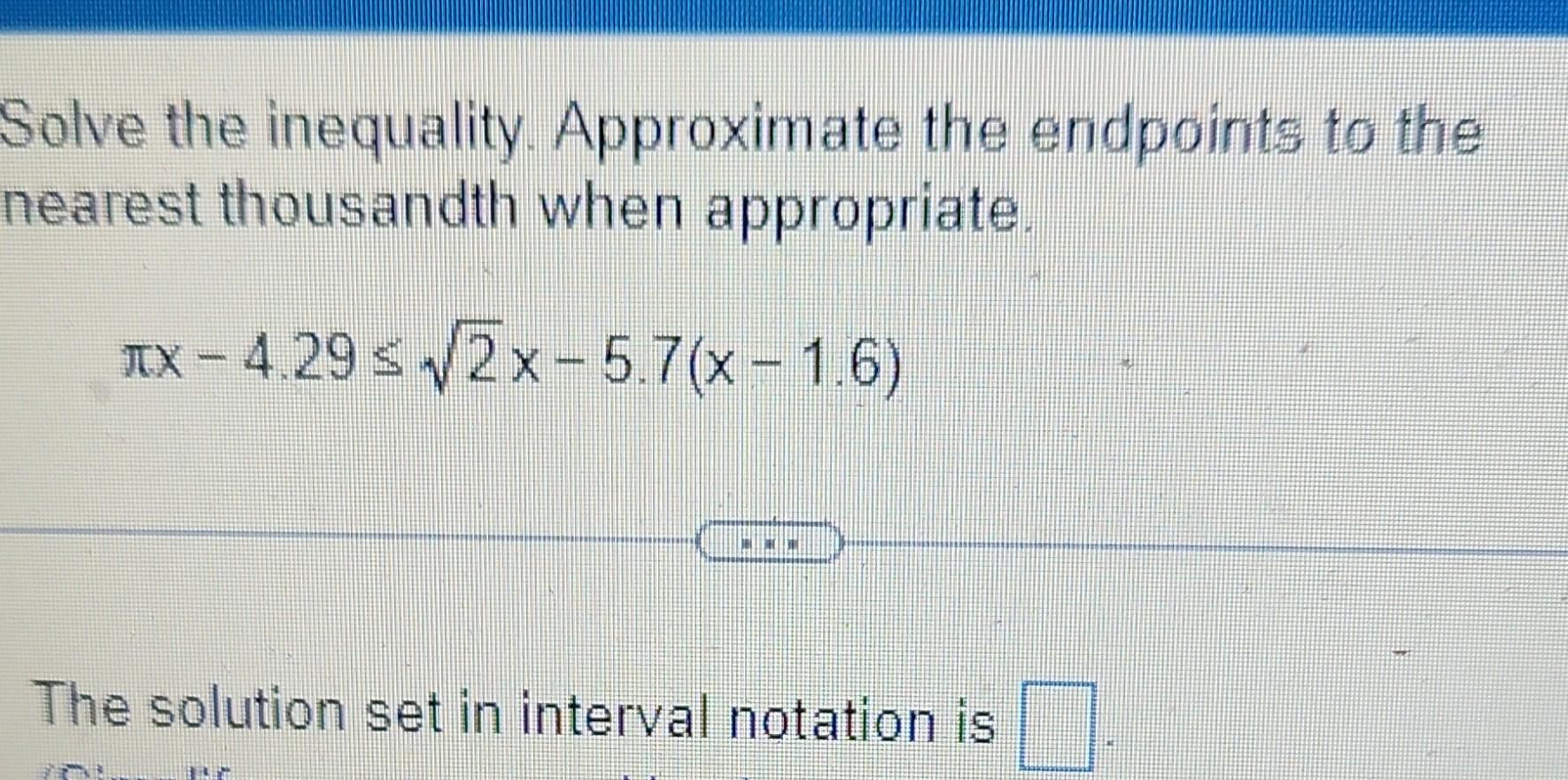 Solved Solve the inequality. Approximate the endpoints to | Chegg.com