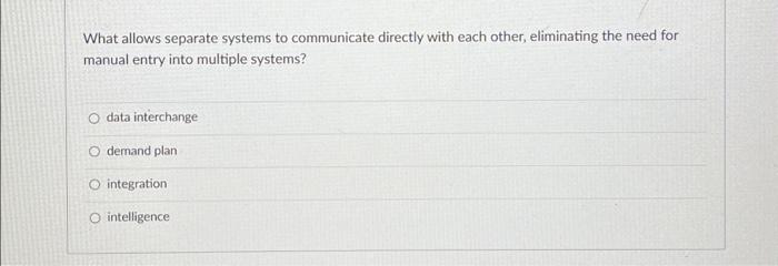 What allows separate systems to communicate directly | Chegg.com