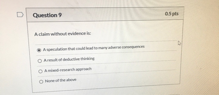 Solved D Question 9 0.5 pts A claim without evidence is: A | Chegg.com