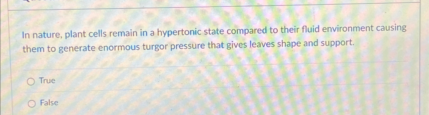 Solved In nature, plant cells remain in a hypertonic state | Chegg.com