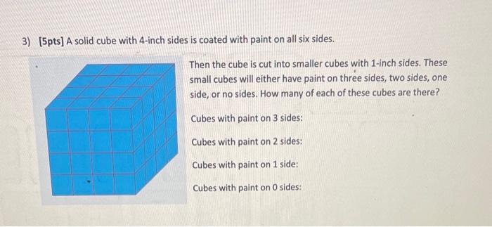 Solved 3) [5pts] A solid cube with 4-inch sides is coated | Chegg.com