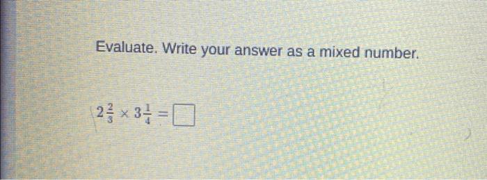Solved Evaluate. Write your answer as a mixed number. | Chegg.com