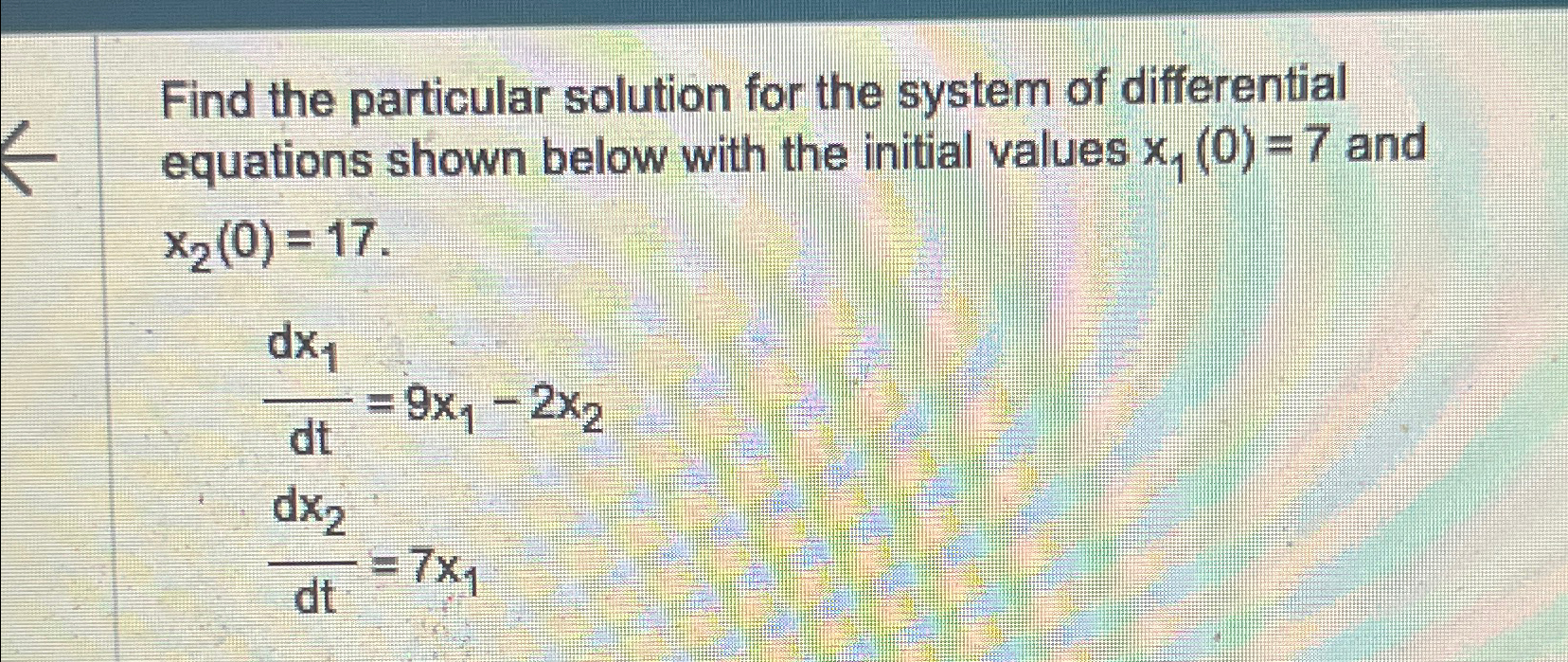 Solved Find the particular solution for the system of | Chegg.com