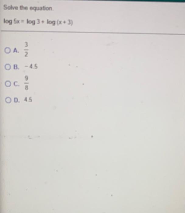 Solved Solve the equation log 5x = log 3. log (x + 3) 3 ОА. | Chegg.com