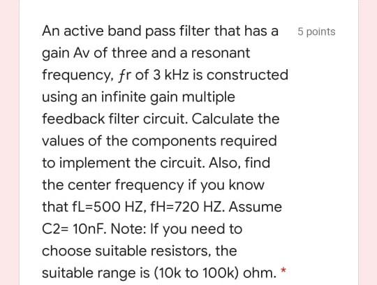 Solved An active band pass filter that has a 5 points gain | Chegg.com