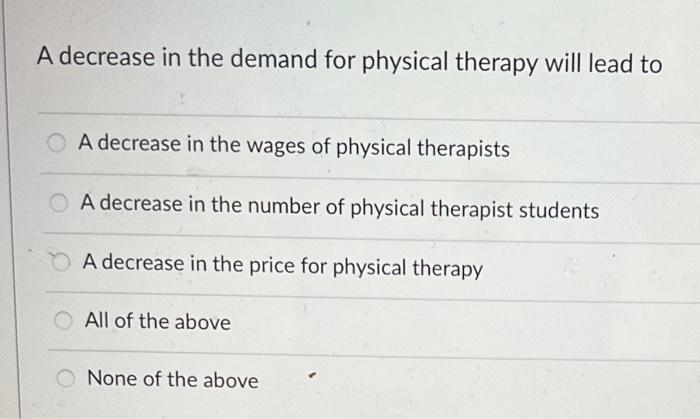Solved A decrease in the demand for physical therapy will | Chegg.com