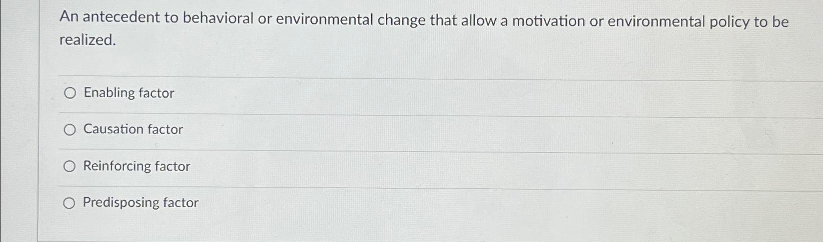 Solved An antecedent to behavioral or environmental change | Chegg.com