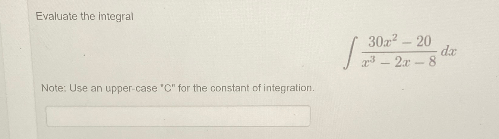Solved Evaluate the integral∫﻿﻿30x2-20x3-2x-8dxNote: Use an | Chegg.com