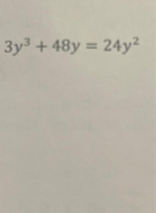 Solved 3y3+48y=24y2 | Chegg.com
