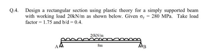 Solved Q.4. Design a rectangular section using plastic | Chegg.com