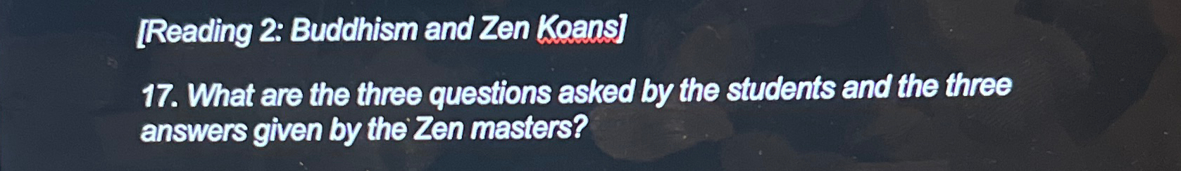 Solved [Reading 2: Buddhism and Zen Koans]17. ﻿What are the | Chegg.com