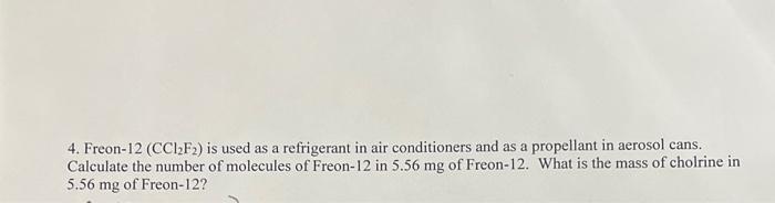 Solved 4. Freon-12 (CCl2 F2) is used as a refrigerant in air | Chegg.com