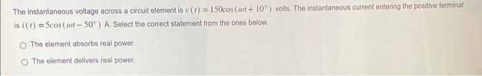 The instantaneous voltage across a circuit element is | Chegg.com