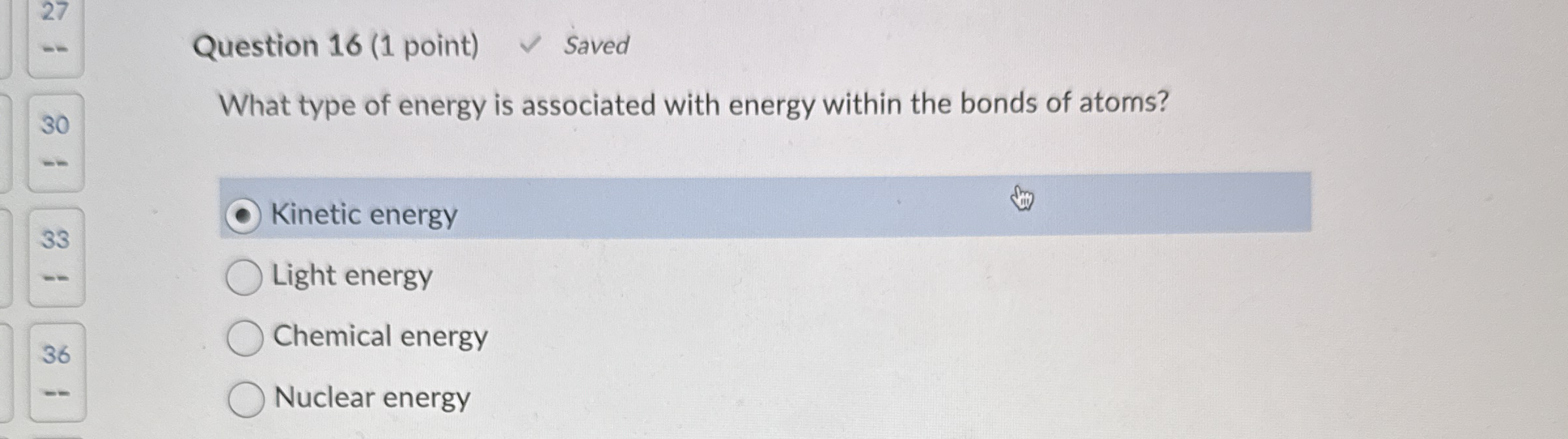 Solved Question 16 (1 ﻿point) ﻿SavedWhat type of energy is | Chegg.com