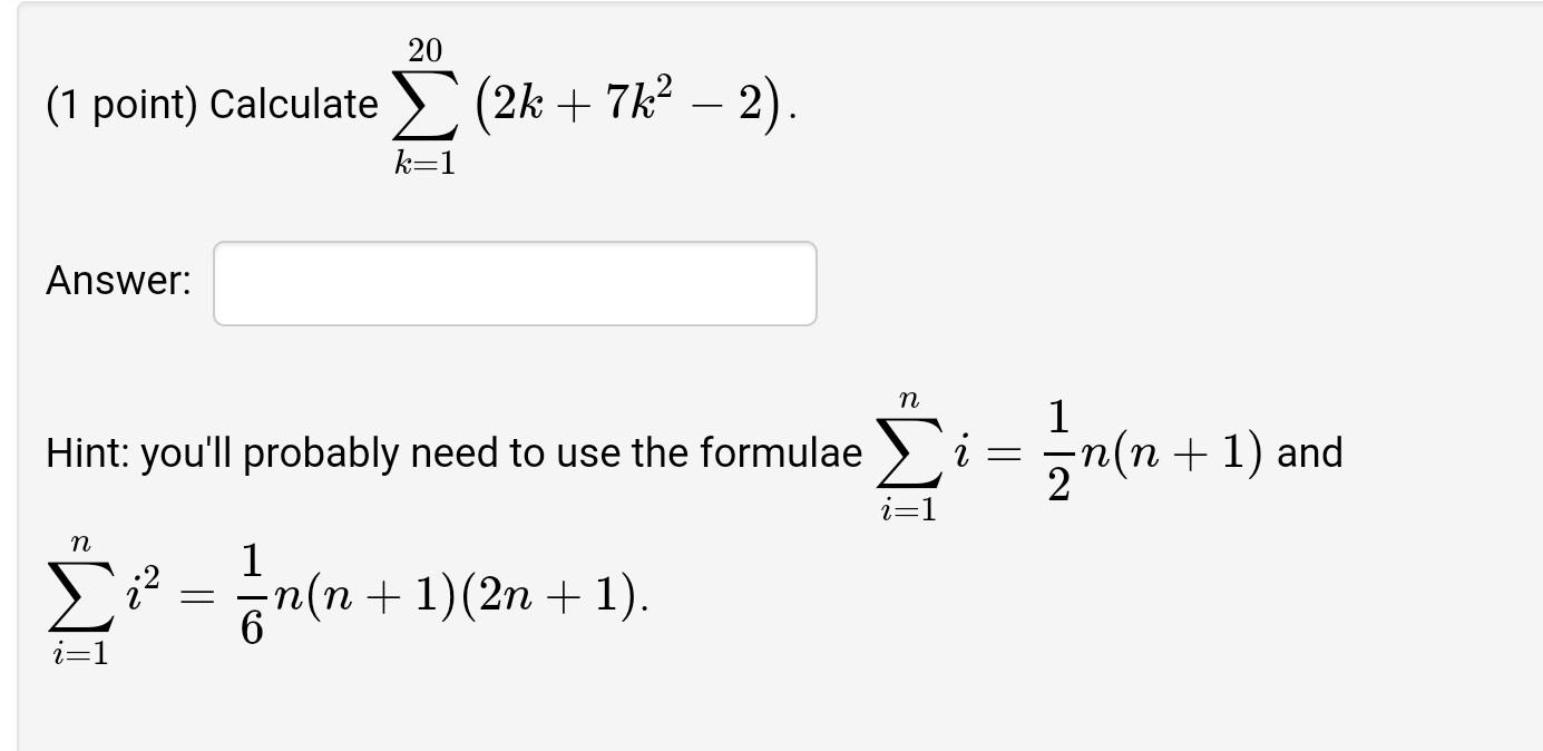 Solved (1 point) Calculate ∑k=120(2k+7k2−2) Answer: Hint: | Chegg.com