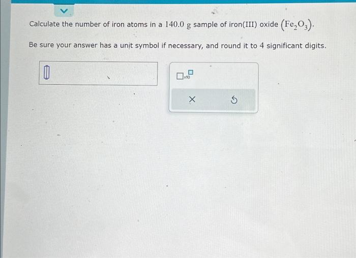 Solved Calculate the number of iron atoms in a 140.0 g | Chegg.com