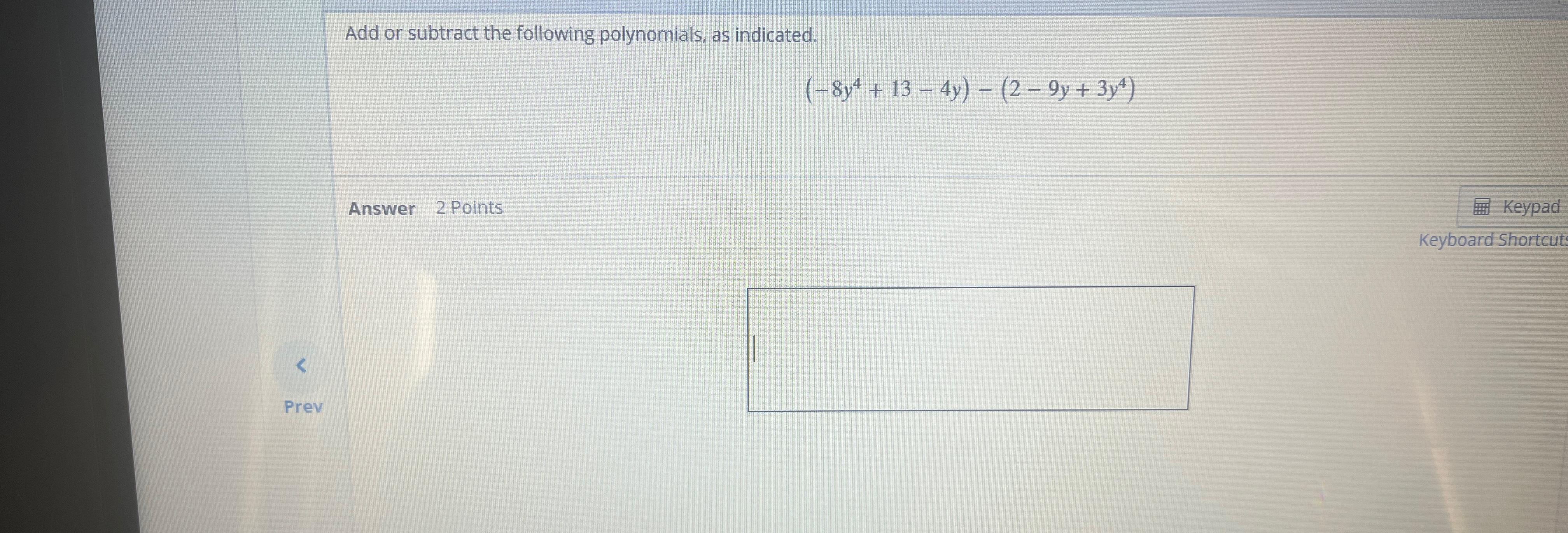 Solved Add or subtract the following polynomials, as | Chegg.com